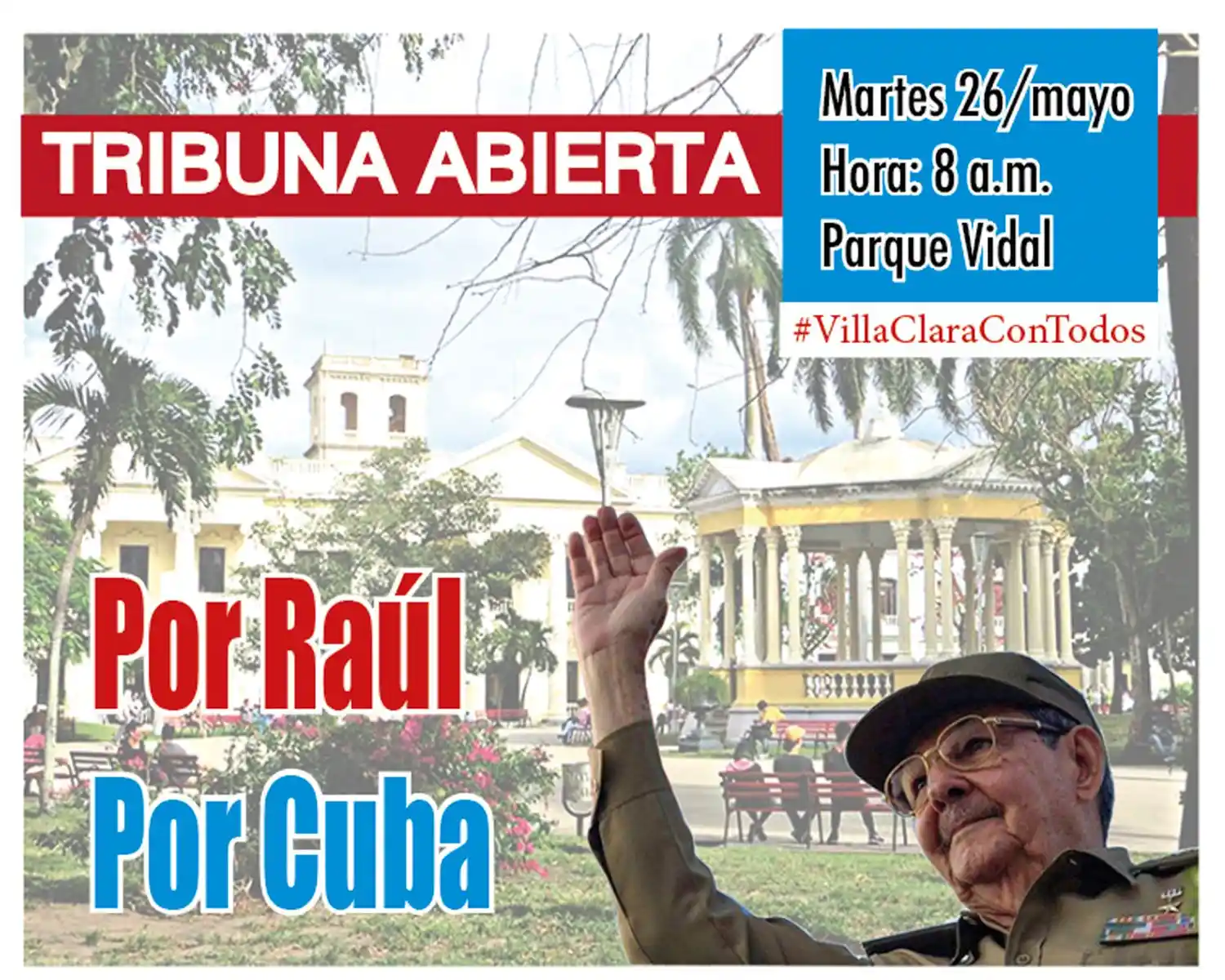 Hoy, Tribuna Abierta en Santa Clara en respaldo a Raúl y por la ...